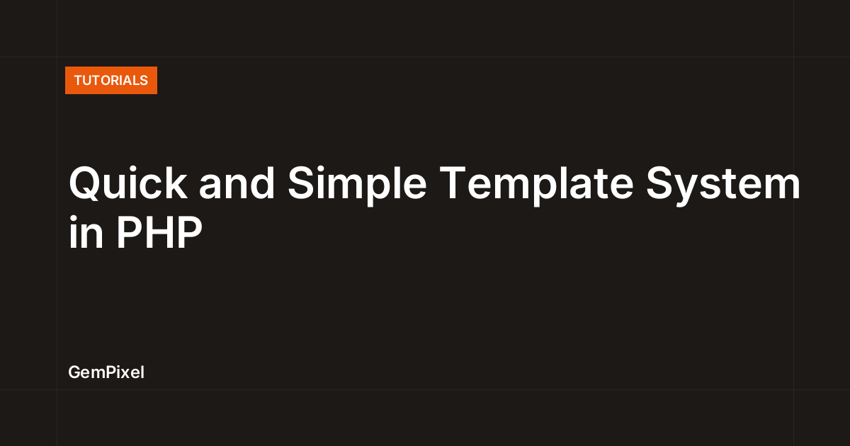 Quick and Simple Template System in PHP | GemPixel