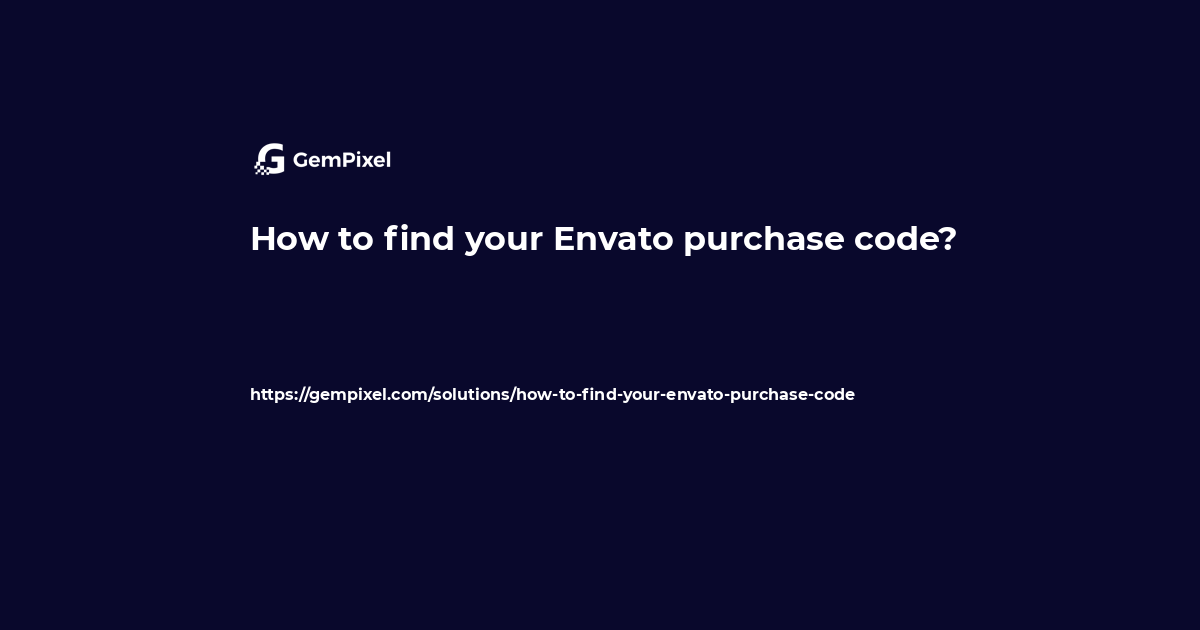 How to find your Envato purchase code? — GemPixel | Creative Digital ...