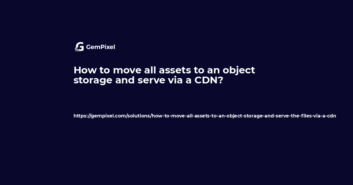 How To Move All Assets To An Object Storage And Serve Via A Cdn